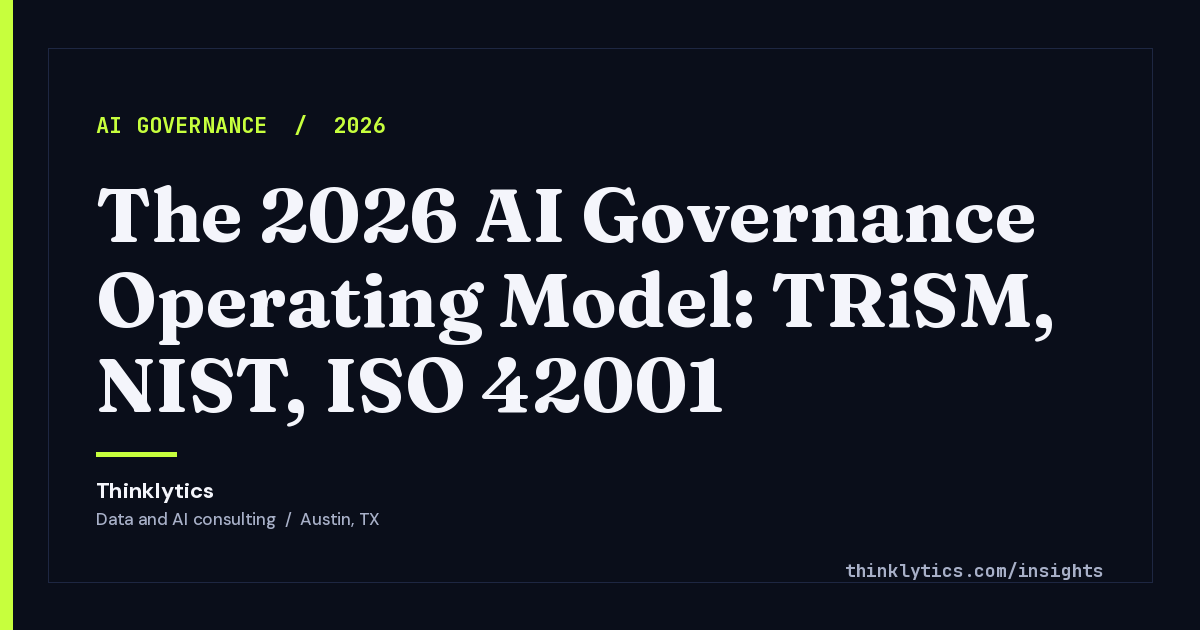 The 2026 AI Governance Operating Model: TRiSM, NIST, ISO 42001