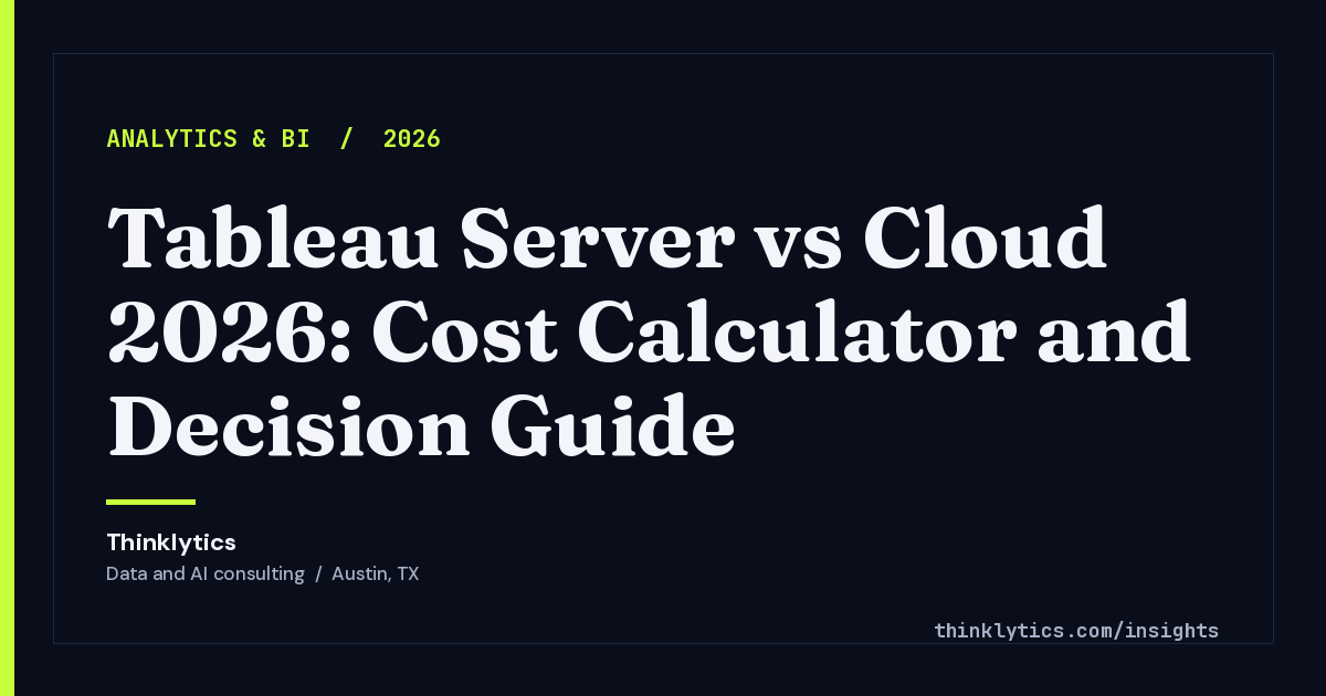 Tableau Server vs Cloud 2026: Cost Calculator and Decision Guide
